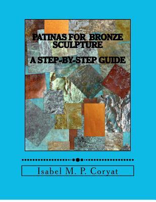 Patinas for bronze sculpture: Step-by-step guide to beautiful patinas ...