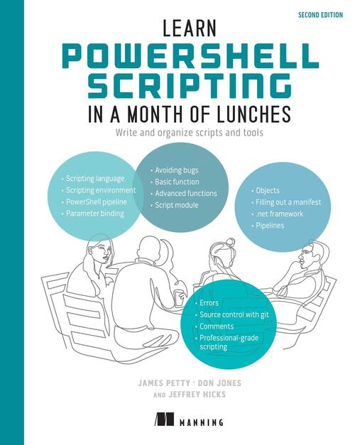 Learn PowerShell Scripting in a Month of Lunches, Second Edition, James ...