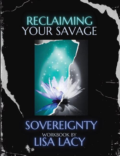Reclaiming Your Savage Sovereignty, Lisa Lacy | Boek | 9781969204005 ...