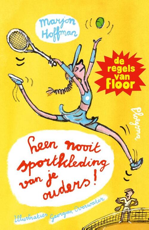 De regels van Floor - Leen nooit sportkleding van je ouders, Marjon ...