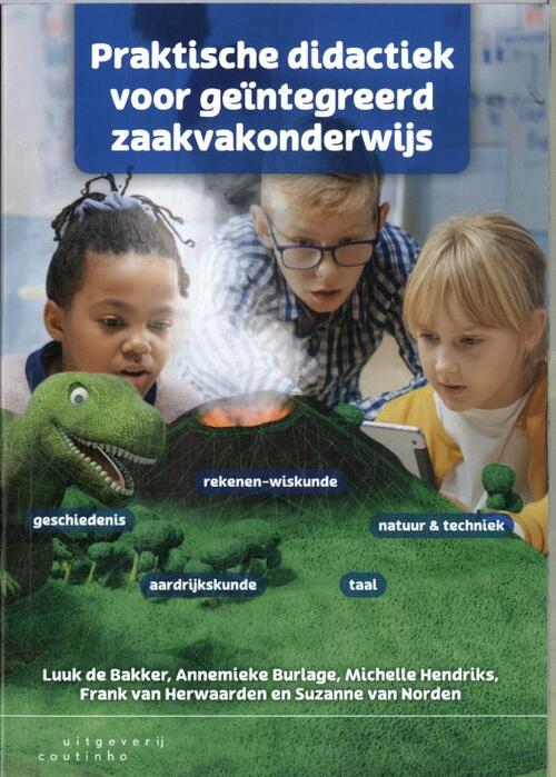 Praktische didactiek voor geïntegreerd zaakvakonderwijs, Luuk de Bakker ...