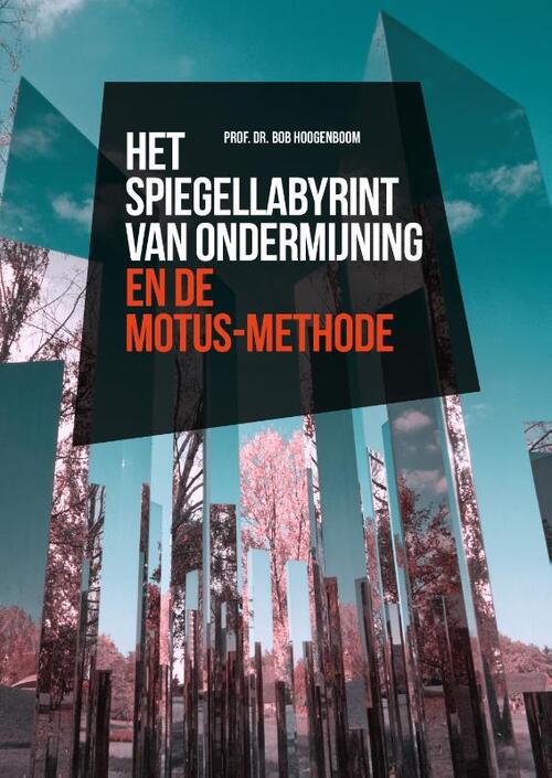 Het spiegellabyrint van ondermijning en de Motus-methode, Bob ...