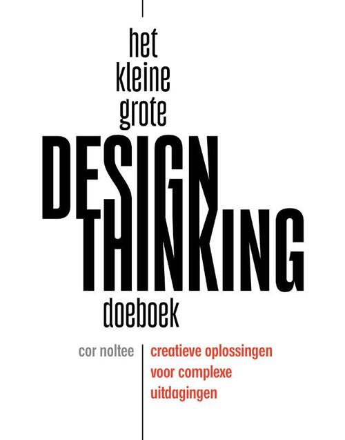 Het kleine grote design thinking doeboek, Cor Noltee | Boek ...