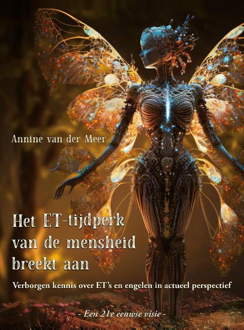 Het ET-tijdperk van de mensheid breekt aan, Annine van der Meer | Boek ...
