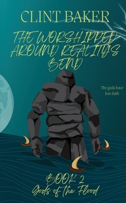 The Worshipped Around Reality's Bend Book 2, Clint Baker | Boek ...